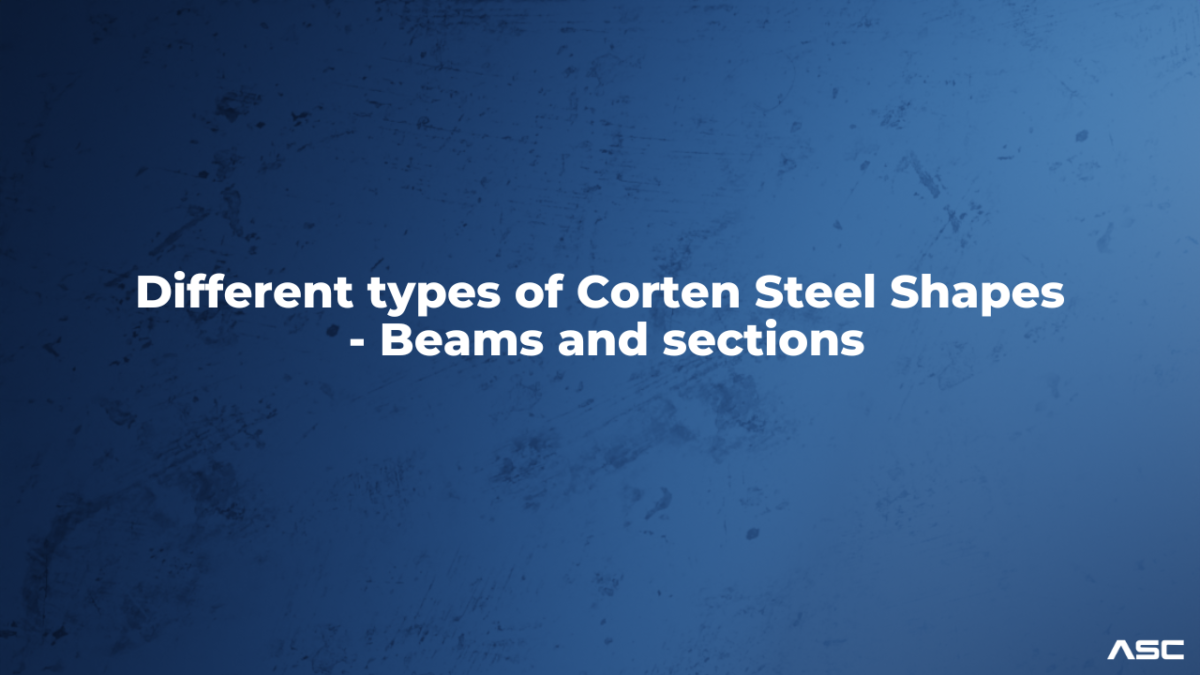 Different Types Of Corten Steel Shapes - Beams And Sections - Corten ...