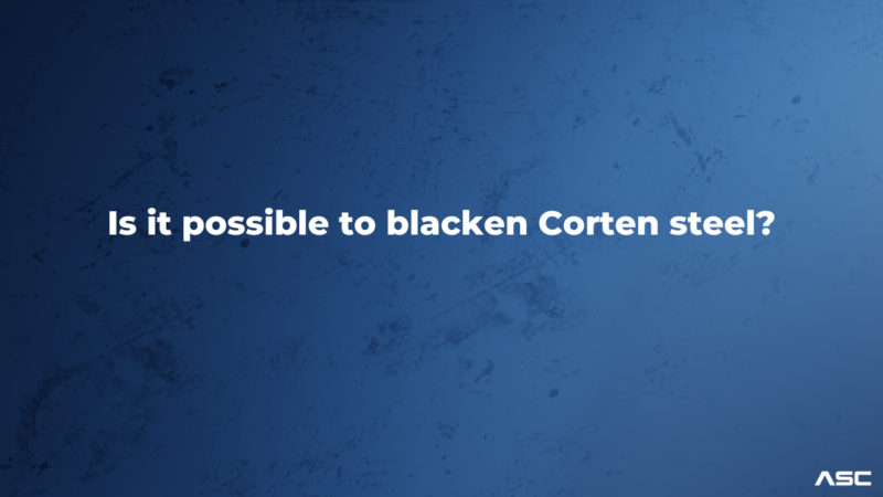 Can You Blacken Corten Steel? - Corten Steel Tube