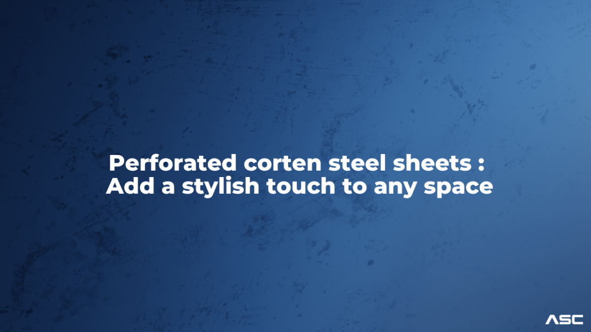 Decorate Your Space With Perforated Corten Steel Sheets - Corten Steel Tube