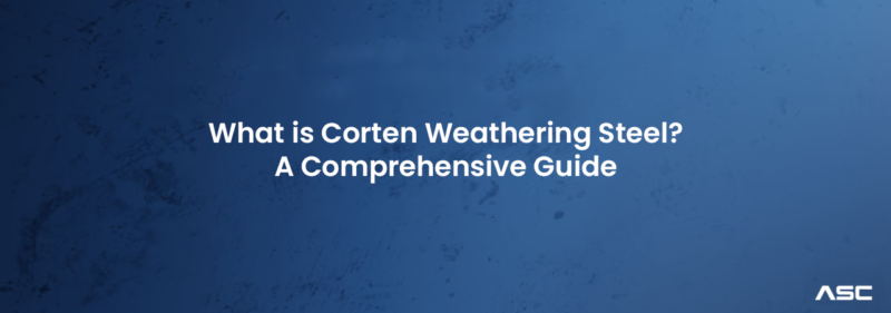 What Is Corten Weathering Steel? A Comprehensive Guide